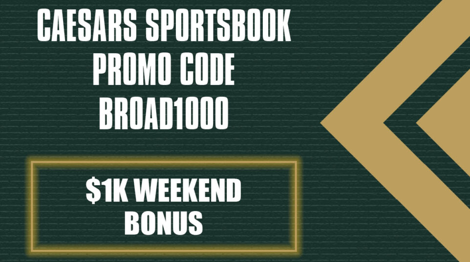 Caesars Sportsbook Promo Code BROAD1000 Activates $1K Weekend Bonus ... Caesars Sportsbook Promo Code BROAD1000 Activates $1K Weekend Bonus ...